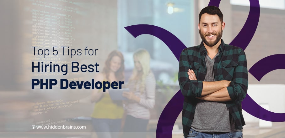 Top 5 Tips For Hiring Best PHP Developers In 2022 - Hidden Brains Blog