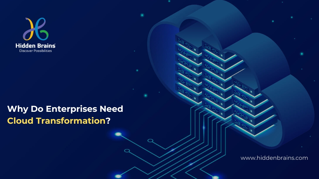 Why Do Enterprises Need Cloud Transformation? - Hidden Brains Blog