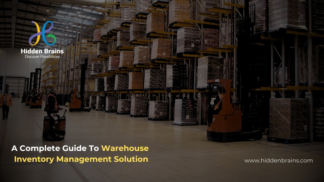 A Complete Guide To Warehouse Inventory Management Solution
