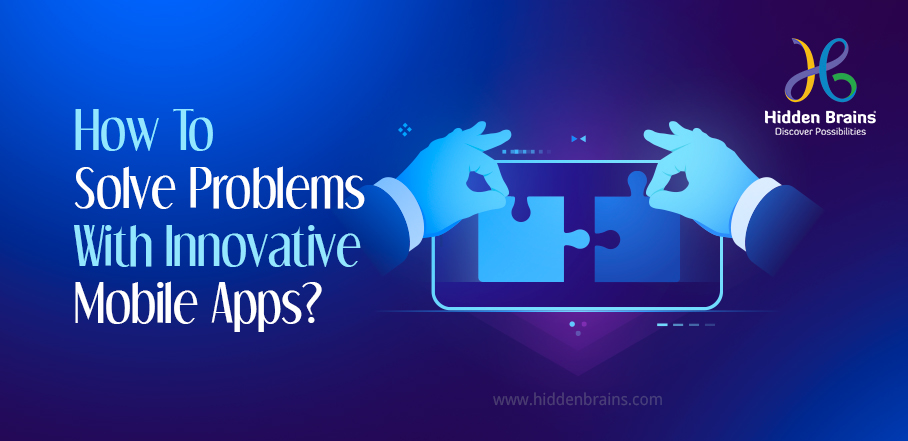 How To Solve Problems With Innovative Mobile Apps?