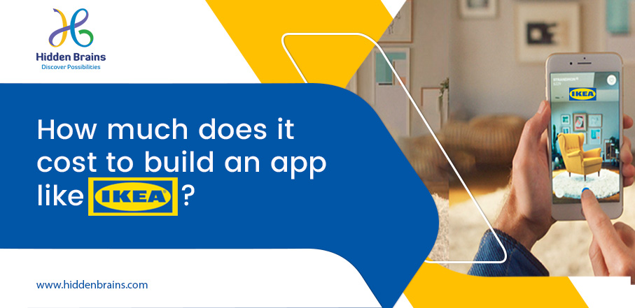 How Much Does It Cost To Build An App Like IKEA? - Hidden Brains Blog