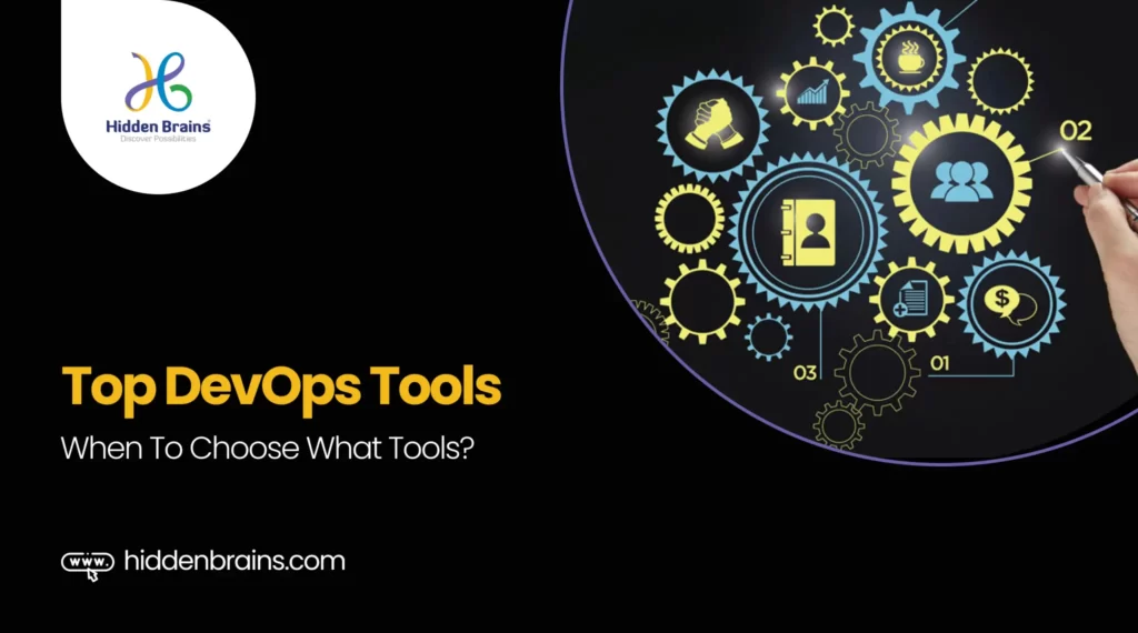 Top DevOps Tools: When To Choose What Tools?