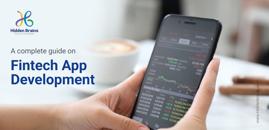 A Complete Guide On Fintech App Development - Hidden Brains Blog